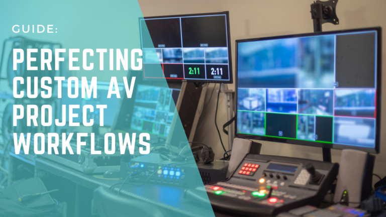 Perfecting Custom AV Project Workflows: A Guide - Nelco Media